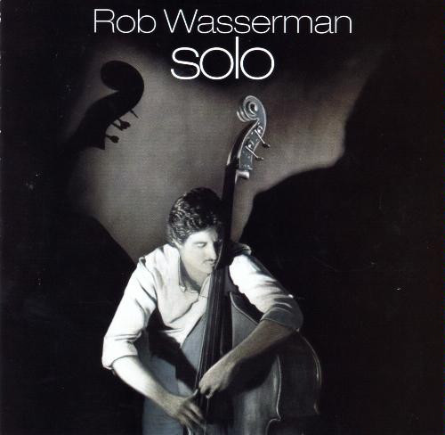 Rob Wasserman / Solo | The Skeptical Audiophile